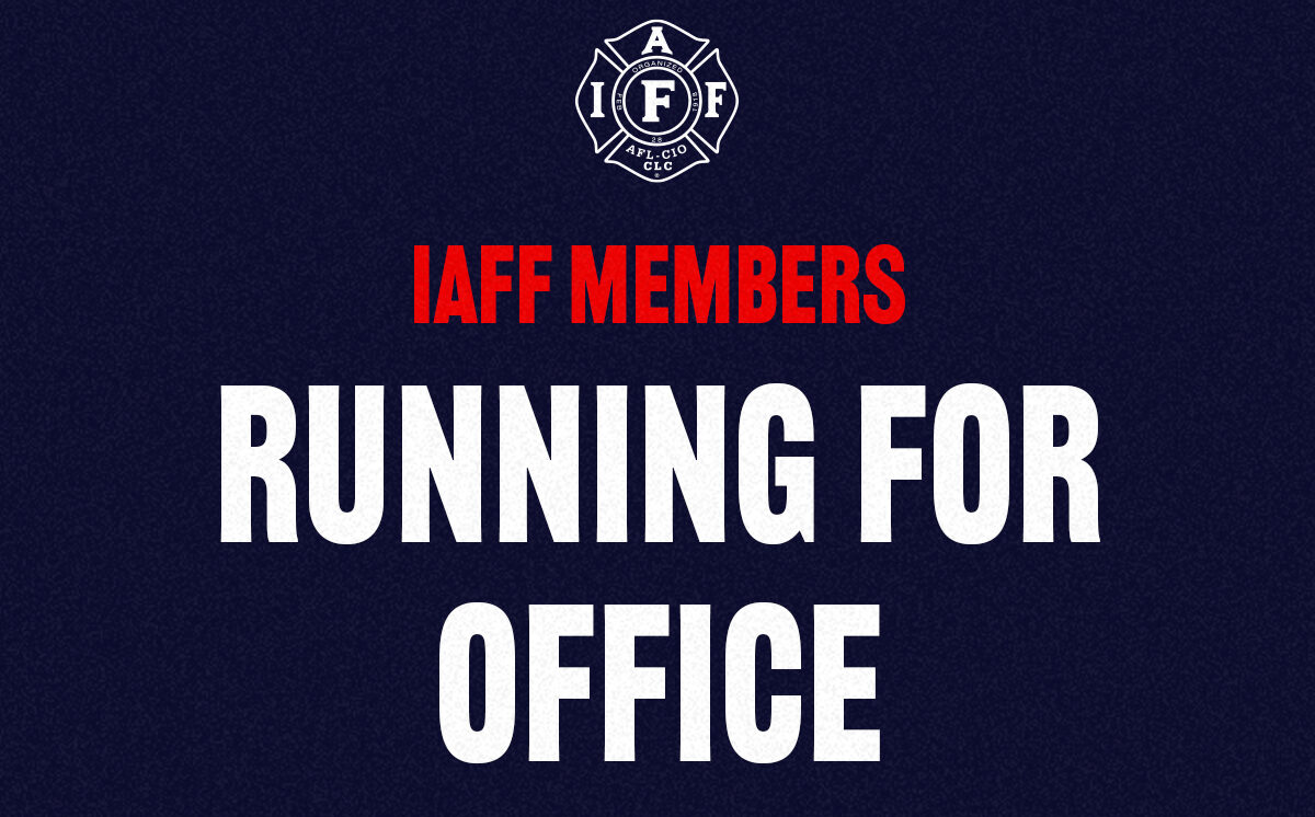 Election Spotlight: IAFF Members Running for Office - IAFF